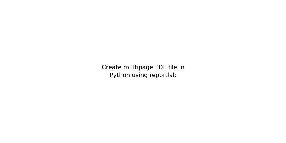 Create multipage PDF file in Python using reportlab